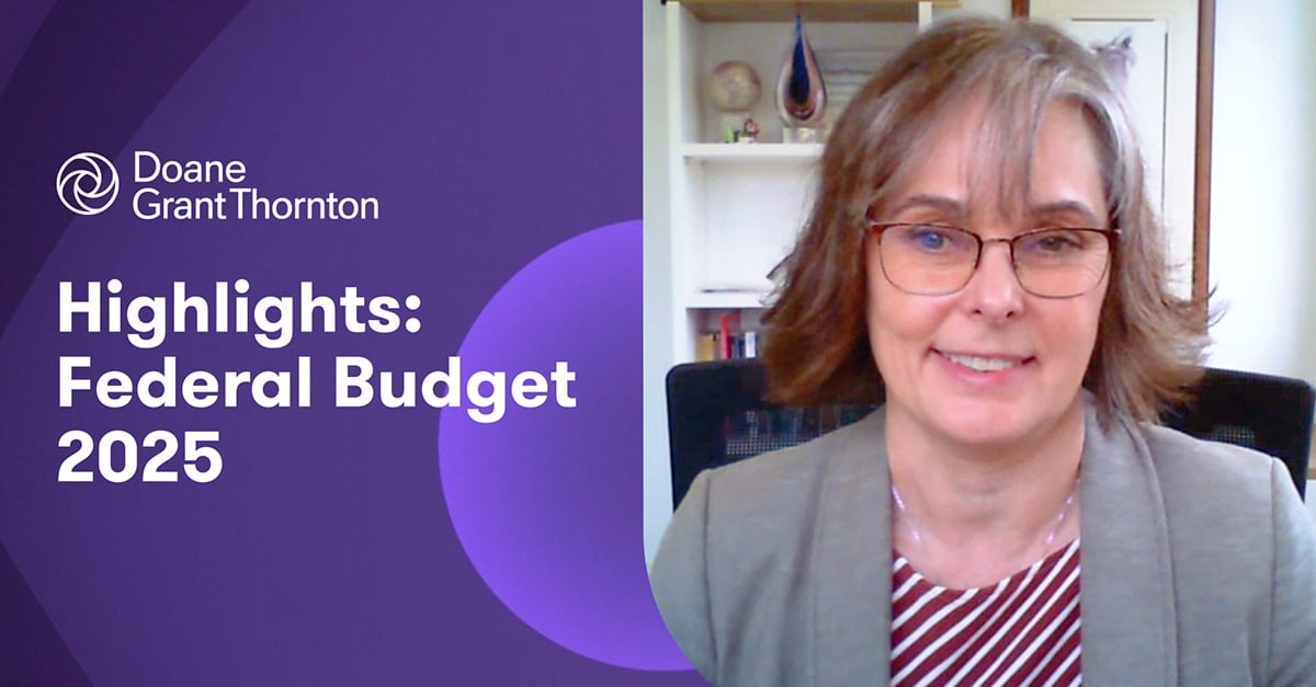 Highlights: Federal Budget 2025 | Doane Grant Thornton