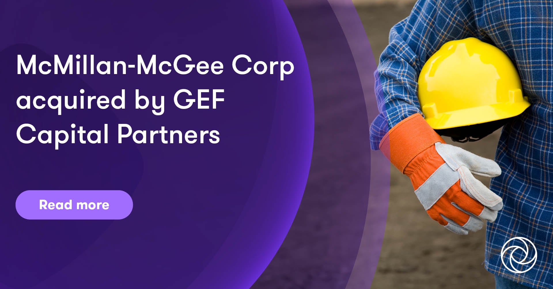 McMillan-McGee Corp acquired by GEF Capital Partners | Doane Grant Thornton