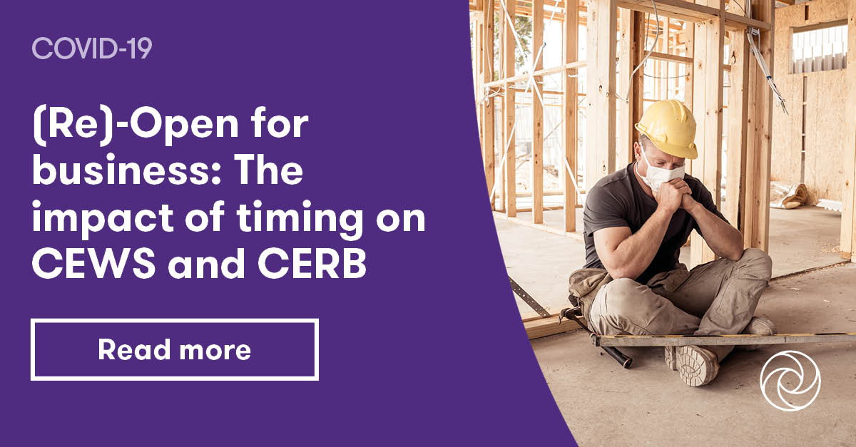 (Re)-Open for business: The impact of timing on CEWS and CERB | Doane ...