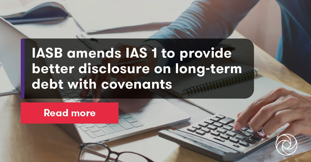 IASB amends IAS 1 to provide better disclosure on long-term debt with covenants | Doane Grant ...