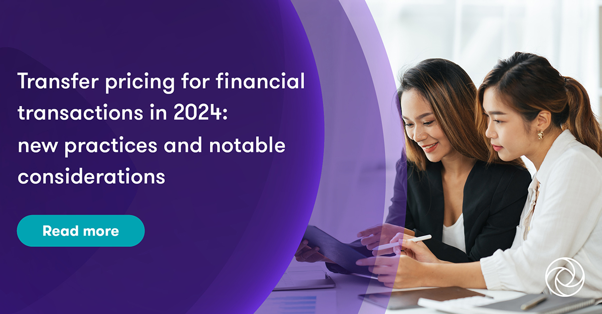 Transfer pricing for financial transactions in 2024: new practices and notable considerations ...